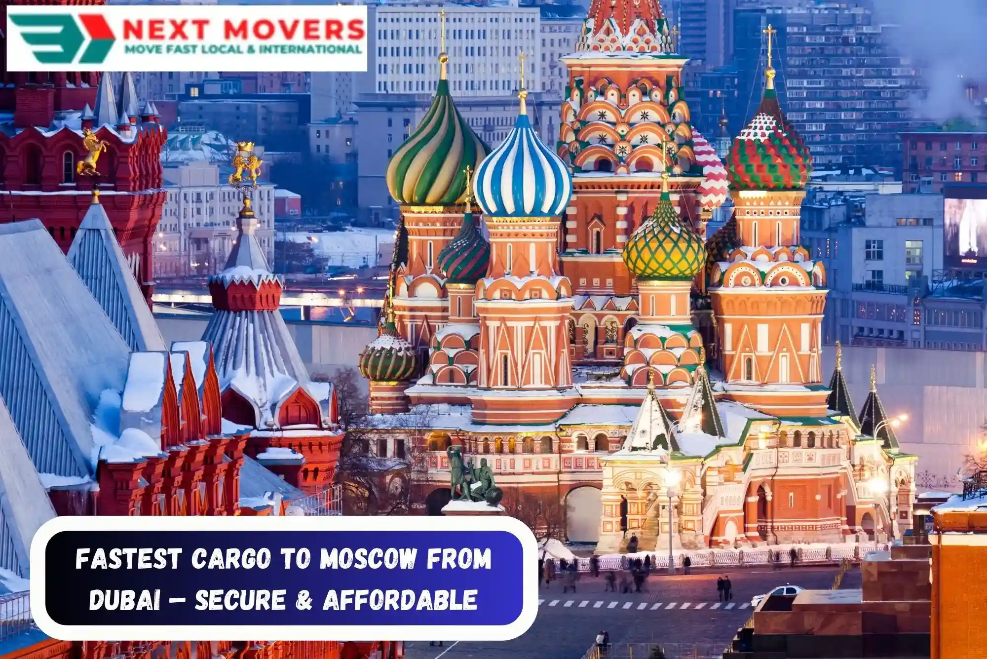 Cargo to Moscow from Dubai | Fast & Reliable Shipping